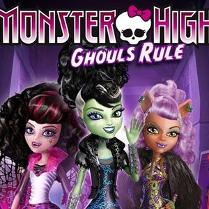 Monster High: Ghouls Rule - Rotten Tomatoes