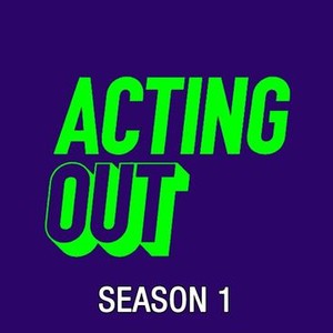 Acting Out: Season 1, Episode 5 - Rotten Tomatoes