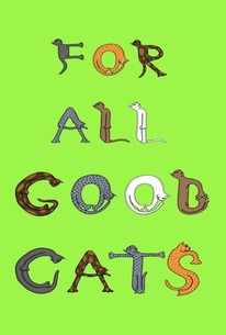 For All Good Cats | Rotten Tomatoes