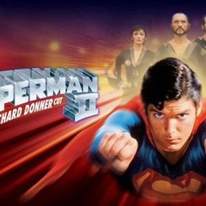 Superman II: The Richard Donner Cut - Rotten Tomatoes