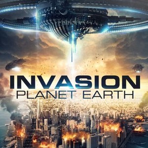 Invasion Planet Earth - Rotten Tomatoes