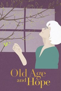 Old Age and Hope | Rotten Tomatoes