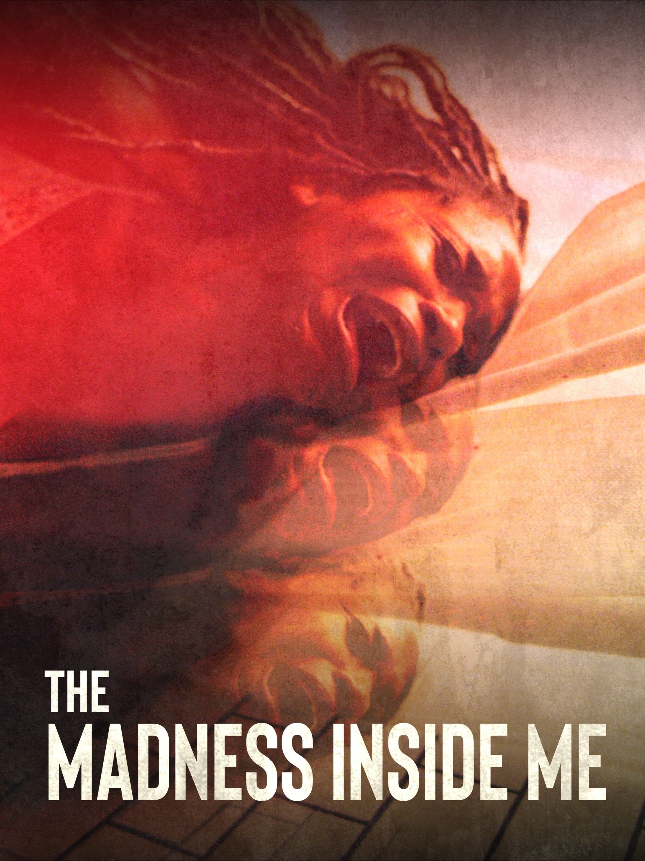 The Madness Inside Me Pictures | Rotten Tomatoes