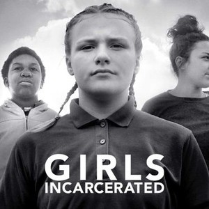 Girls Incarcerated - Rotten Tomatoes