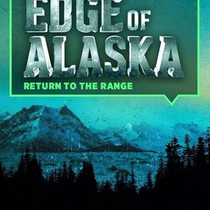 Edge of Alaska: Return to the Range - Rotten Tomatoes