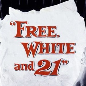 Free, White and 21 - Rotten Tomatoes