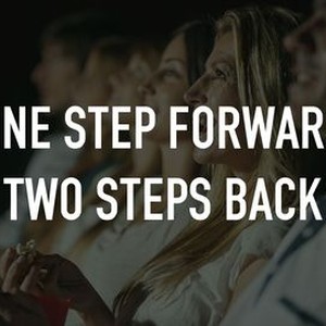One Step Forward Two Steps Back - Rotten Tomatoes