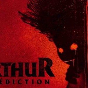 Arthur Malediction - Rotten Tomatoes