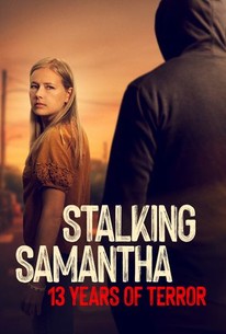 Stalking Samantha: 13 Years of Terror: Season 1 | Rotten Tomatoes