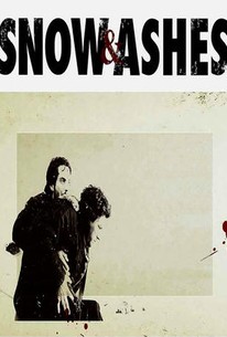 Snow & Ashes (2009) - Rotten Tomatoes