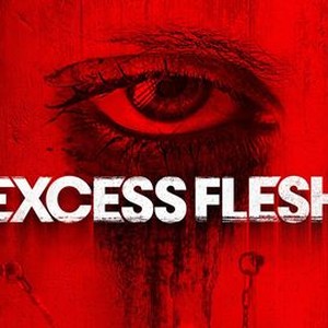Excess Flesh - Rotten Tomatoes