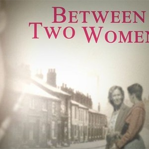 Between Two Women - Rotten Tomatoes