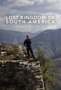 Lost Kingdoms of South America | Rotten Tomatoes