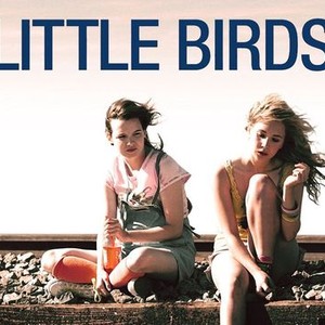 Little Birds (2012) - Rotten Tomatoes