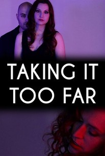 Taking It Too Far | Rotten Tomatoes