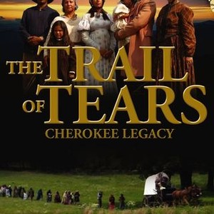 The Trail of Tears: Cherokee Legacy - Rotten Tomatoes
