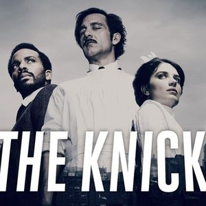 The Knick - Rotten Tomatoes