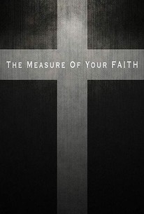The Measure of Your Faith | Rotten Tomatoes