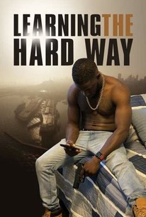 Learning the Hard Way | Rotten Tomatoes
