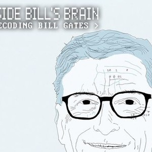 Inside Bill's Brain: Decoding Bill Gates - Rotten Tomatoes