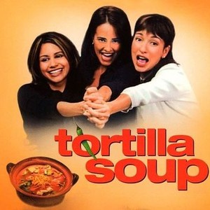 Tortilla Soup - Rotten Tomatoes