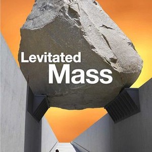 Levitated Mass - Rotten Tomatoes