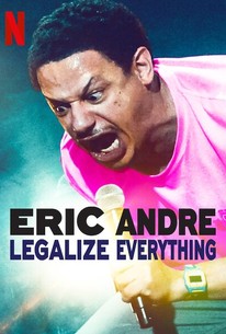 Eric Andre: Legalize Everything | Rotten Tomatoes
