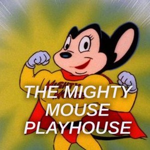 The Mighty Mouse Playhouse - Rotten Tomatoes