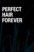 Perfect Hair Forever | Rotten Tomatoes