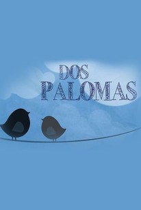 Dos palomas | Rotten Tomatoes