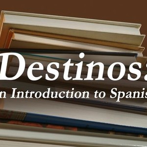 Destinos: An Introduction to Spanish - Rotten Tomatoes