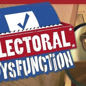Electoral Dysfunction - Rotten Tomatoes