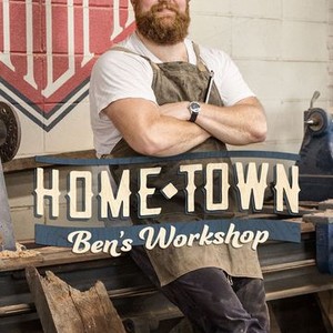 Home Town: Ben's Workshop - Rotten Tomatoes
