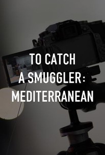 To Catch a Smuggler: Mediterranean: Season 1, Episode 5 - Rotten Tomatoes