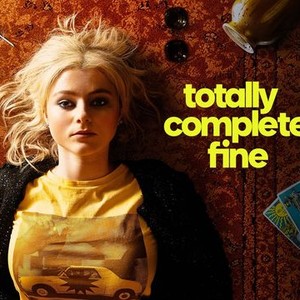 Totally Completely Fine - Rotten Tomatoes