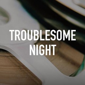 Troublesome Night - Rotten Tomatoes