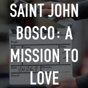 Saint John Bosco: A Mission to Love - Rotten Tomatoes