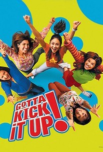 Gotta Kick It Up | Rotten Tomatoes