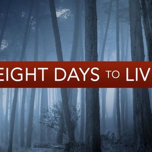 Eight Days to Live - Rotten Tomatoes
