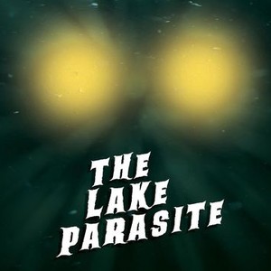 The Lake Parasite - Rotten Tomatoes