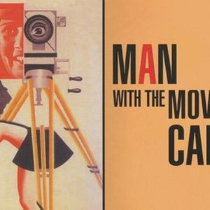 The Man With a Movie Camera - Rotten Tomatoes