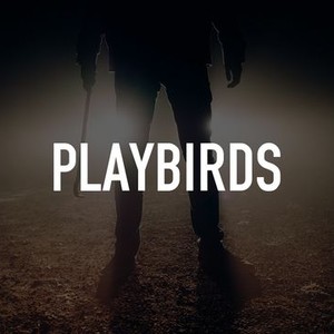 Playbirds - Rotten Tomatoes