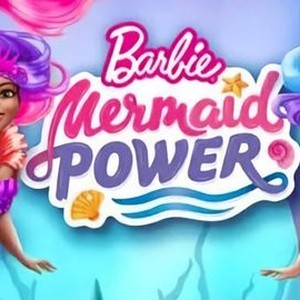 Barbie: Mermaid Power - Rotten Tomatoes