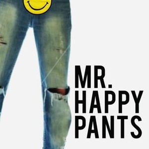 Mr. Happy Pants - Rotten Tomatoes