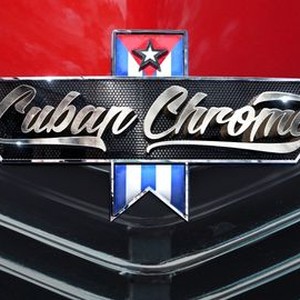 Cuban Chrome - Rotten Tomatoes