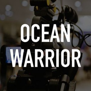 Ocean Warrior - Rotten Tomatoes