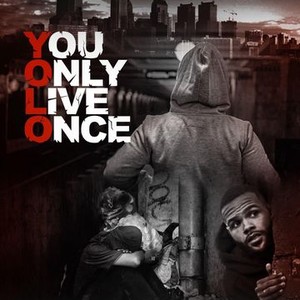 You Only Live Once - Rotten Tomatoes