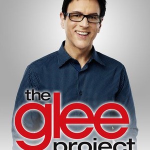 The Glee Project - Rotten Tomatoes
