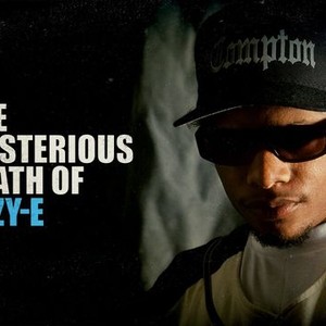 The Mysterious Death of Eazy-E - Rotten Tomatoes