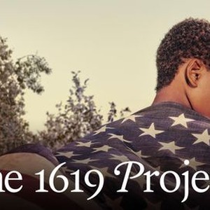 The 1619 Project - Rotten Tomatoes